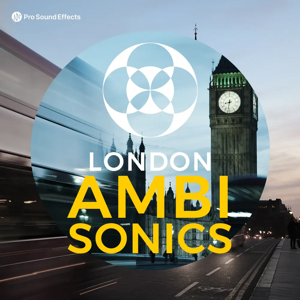 London Ambisonics - Library by Pro Sound Effects | Pro Sound Effects
